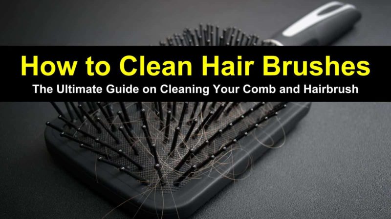 4 Simple Ways to Clean Hair Brushes