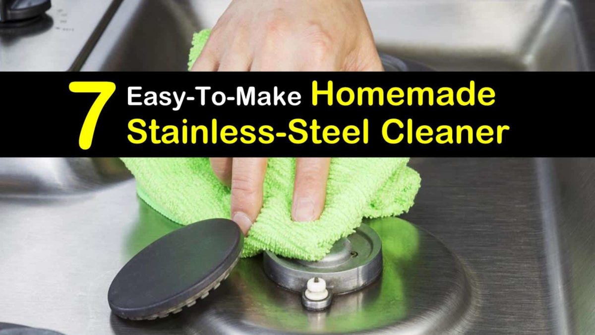 7 Easy To Make Stainless Steel Cleaners