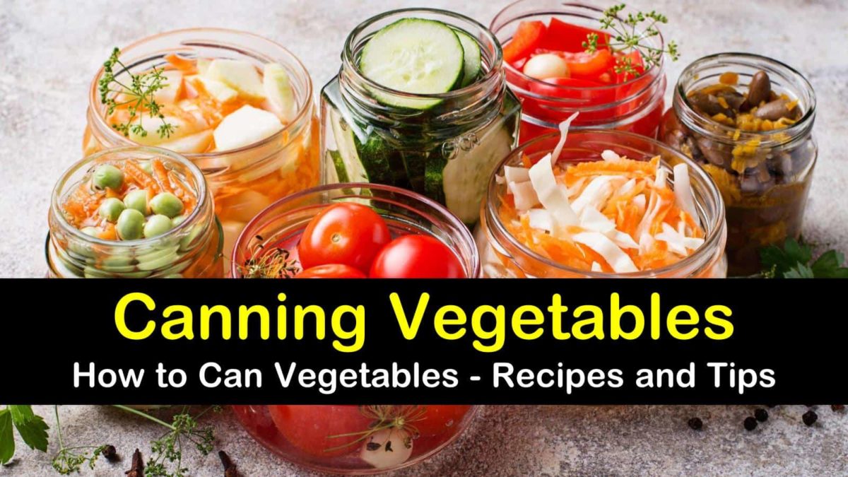 How to Can Vegetables with Excellent Results Every Time