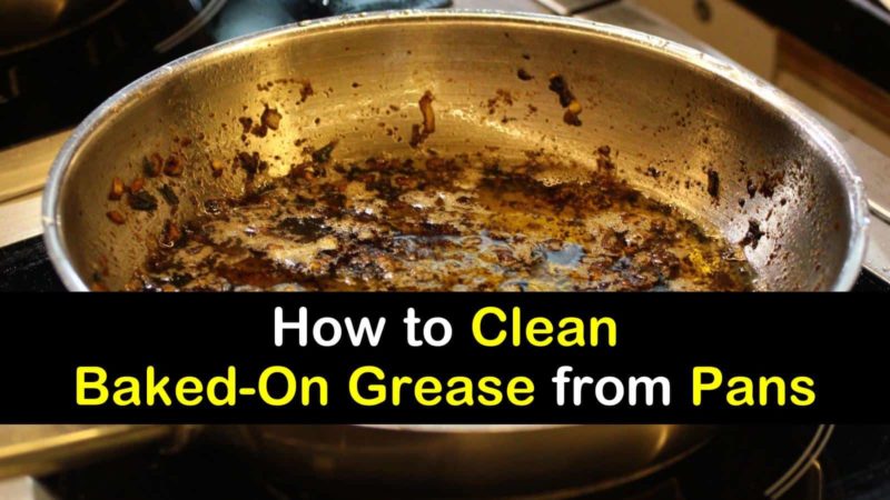 4 Fantastic Ways to Clean Baked-On Grease from Pans
