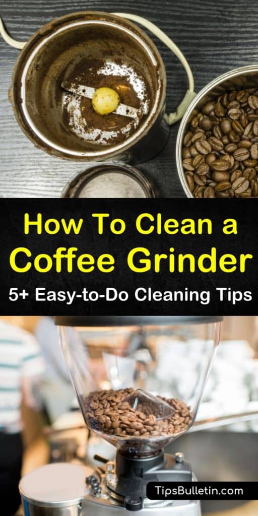 5+ Simple Yet Effective Ways to Clean a Coffee Grinder