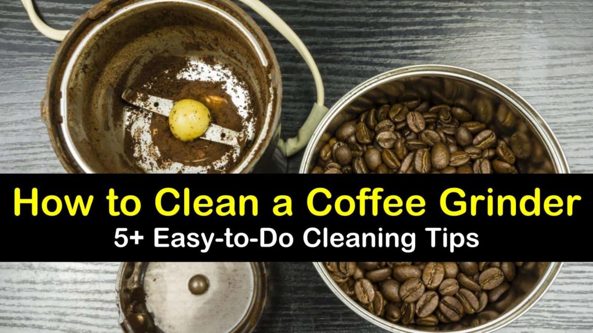 5+ Simple Yet Effective Ways to Clean a Coffee Grinder