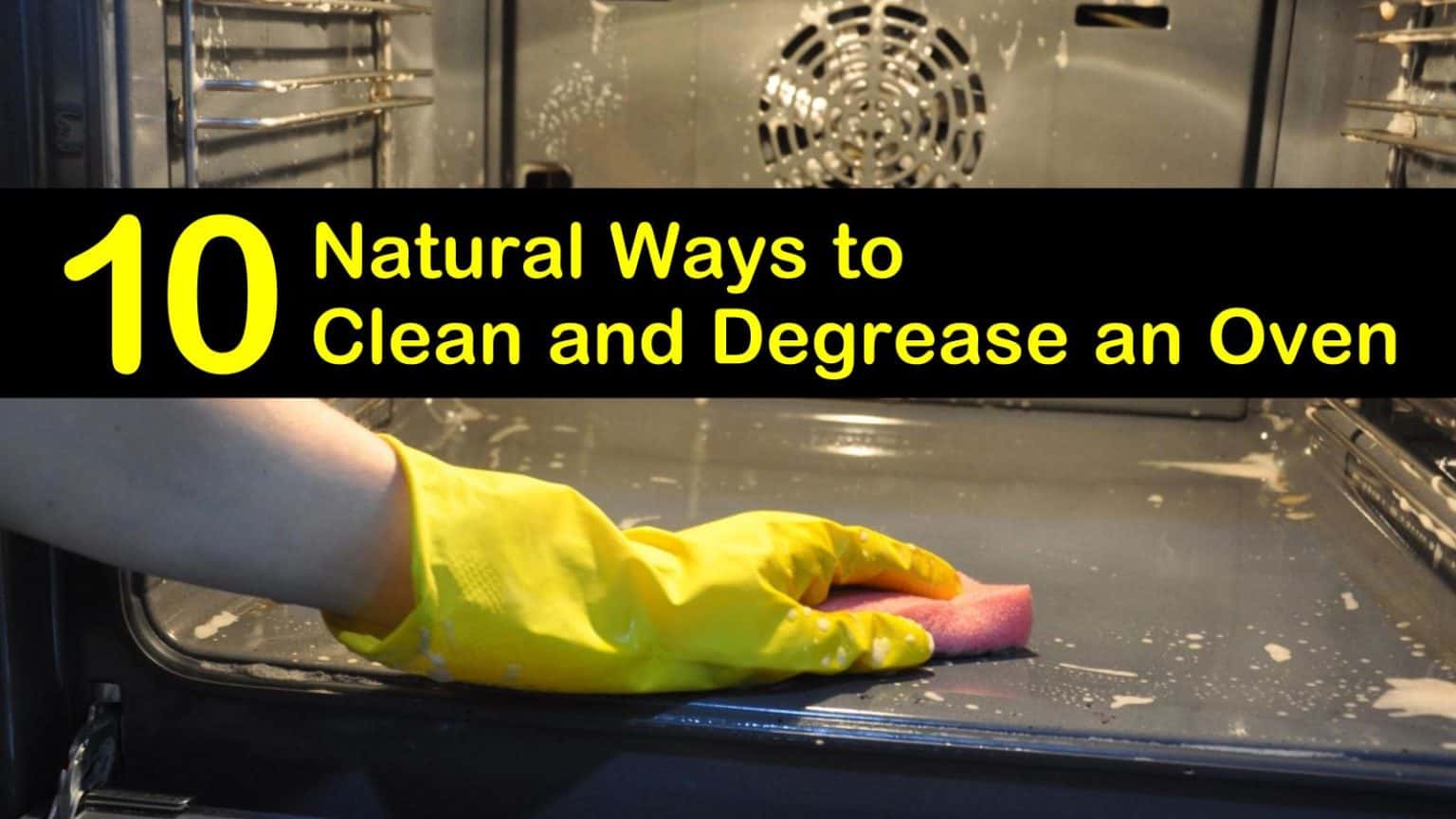 10 Natural Ways to Clean and Degrease an Oven