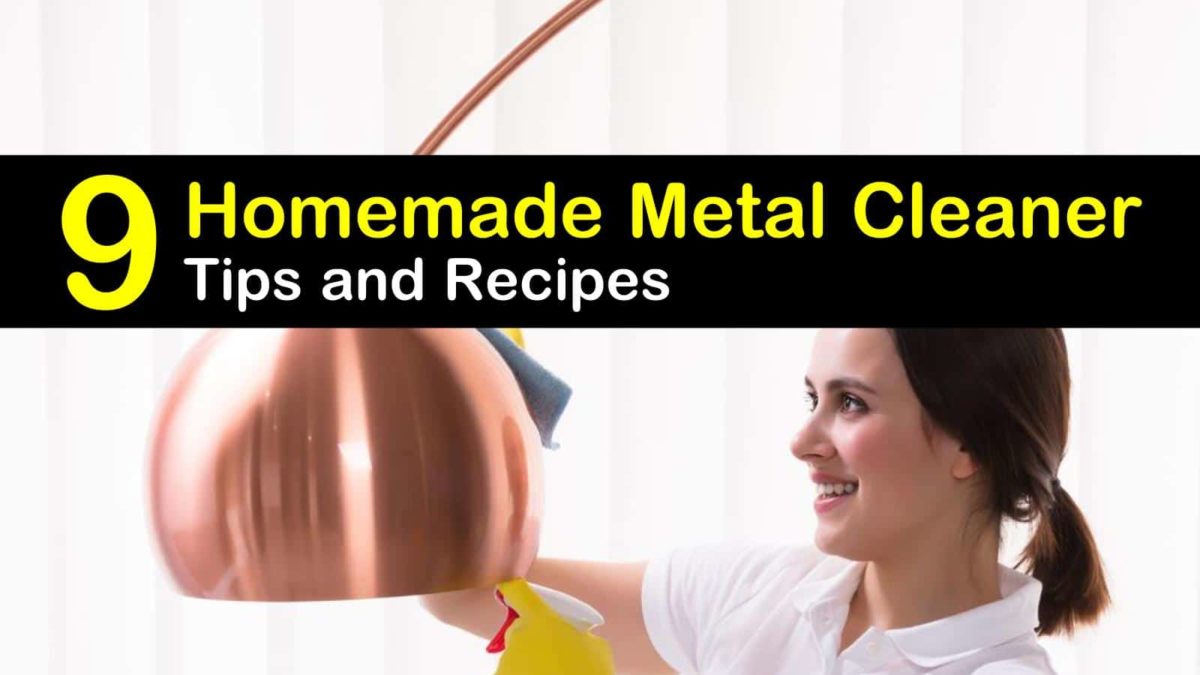9 Homemade Metal Cleaner Tips & Recipes