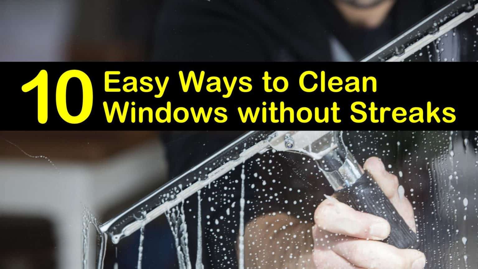 10 Easy Ways to Clean Windows without Streaks