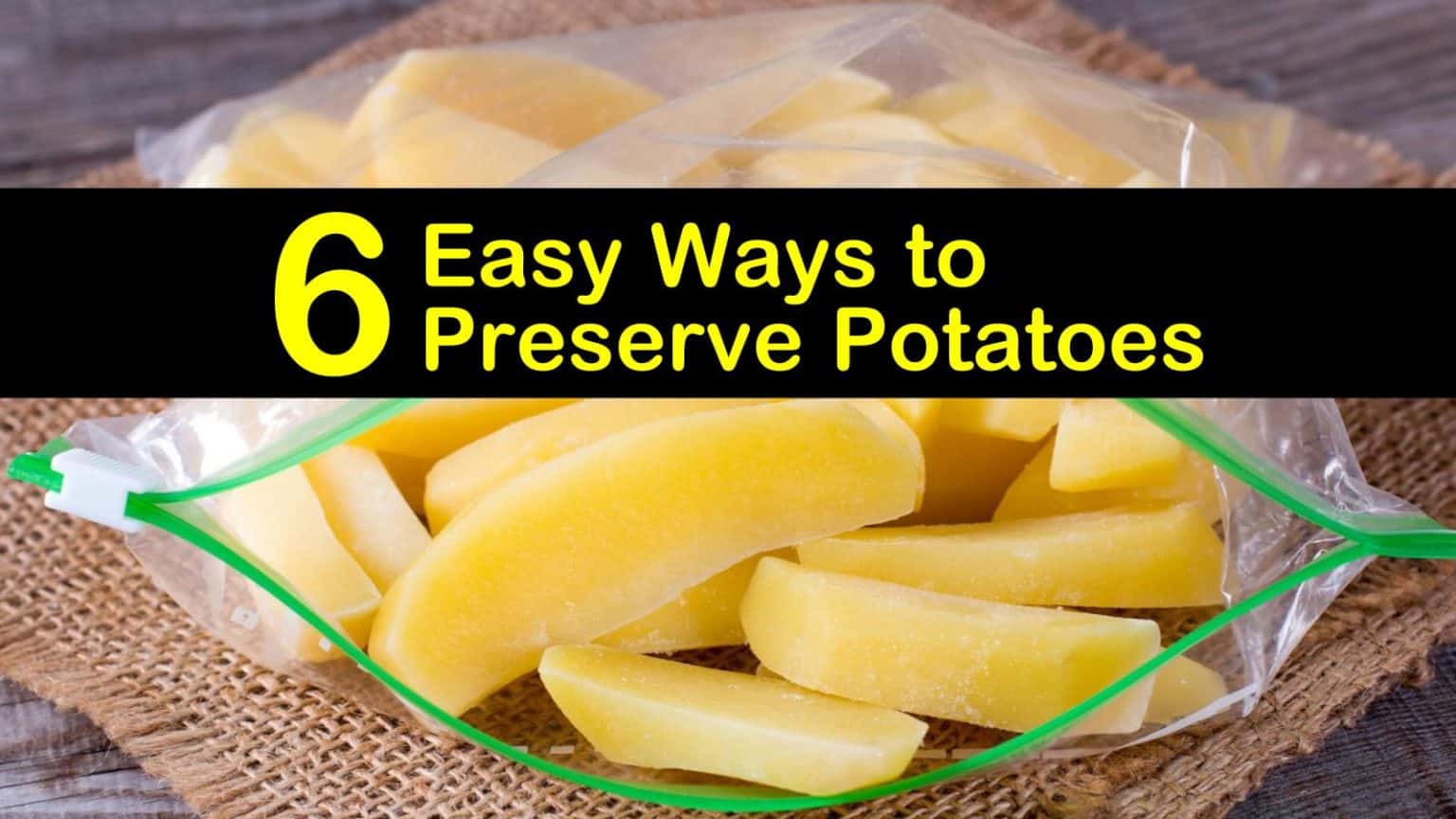 6 Easy Ways to Preserve Potatoes