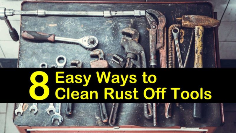 8 Easy Ways to Clean Rust Off Tools