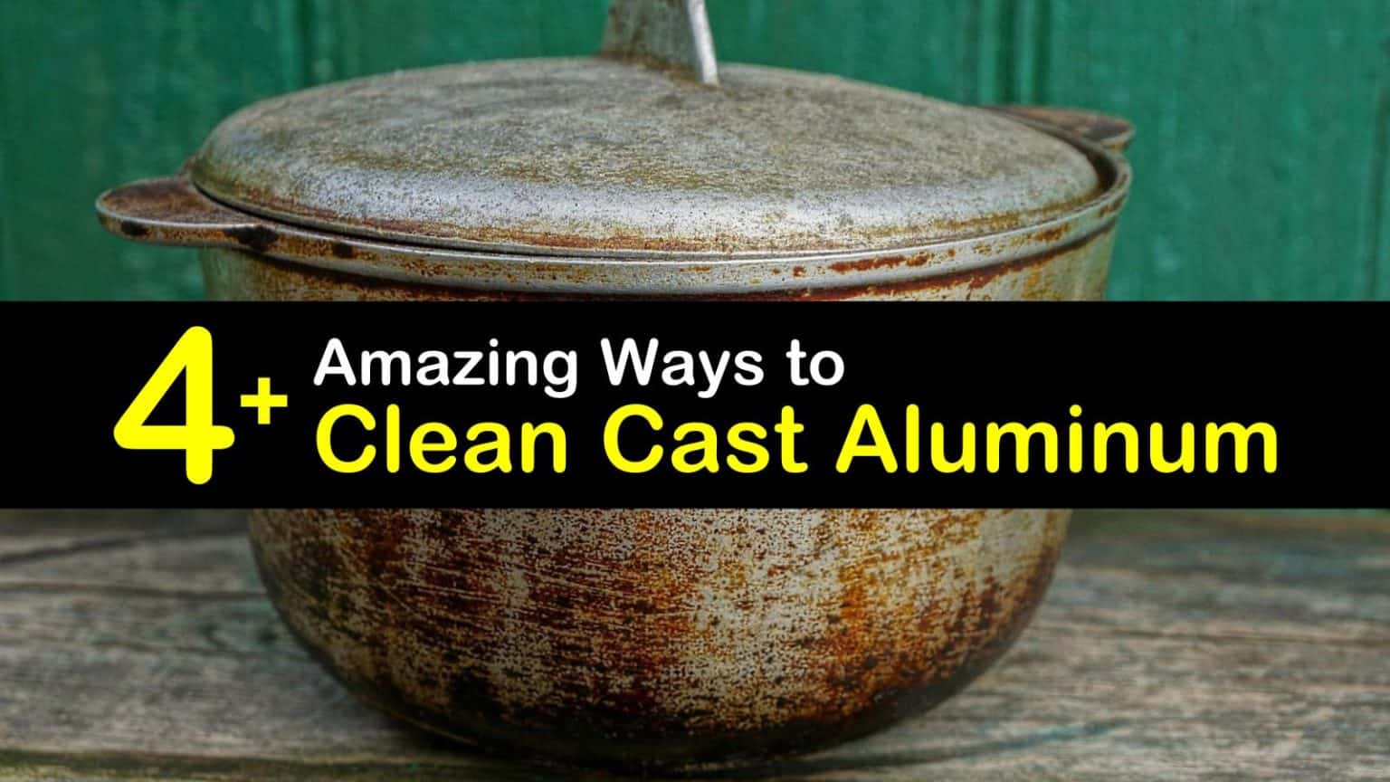 4+ Amazing Ways to Clean Cast Aluminum