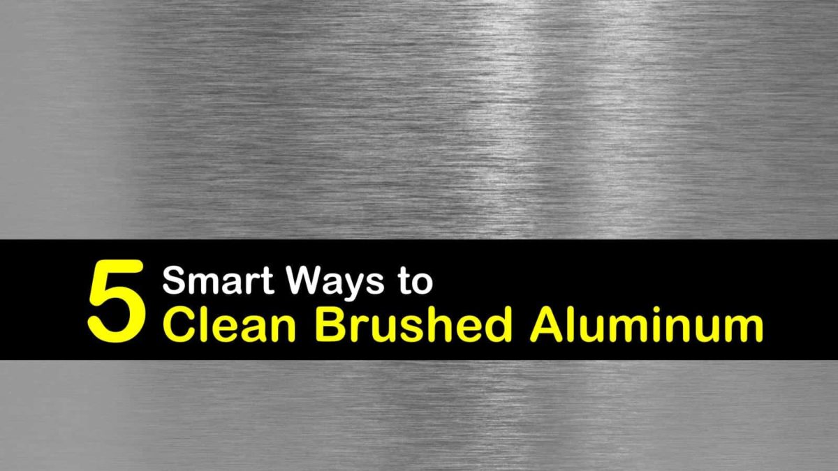 5 Smart Ways to Clean Brushed Aluminum