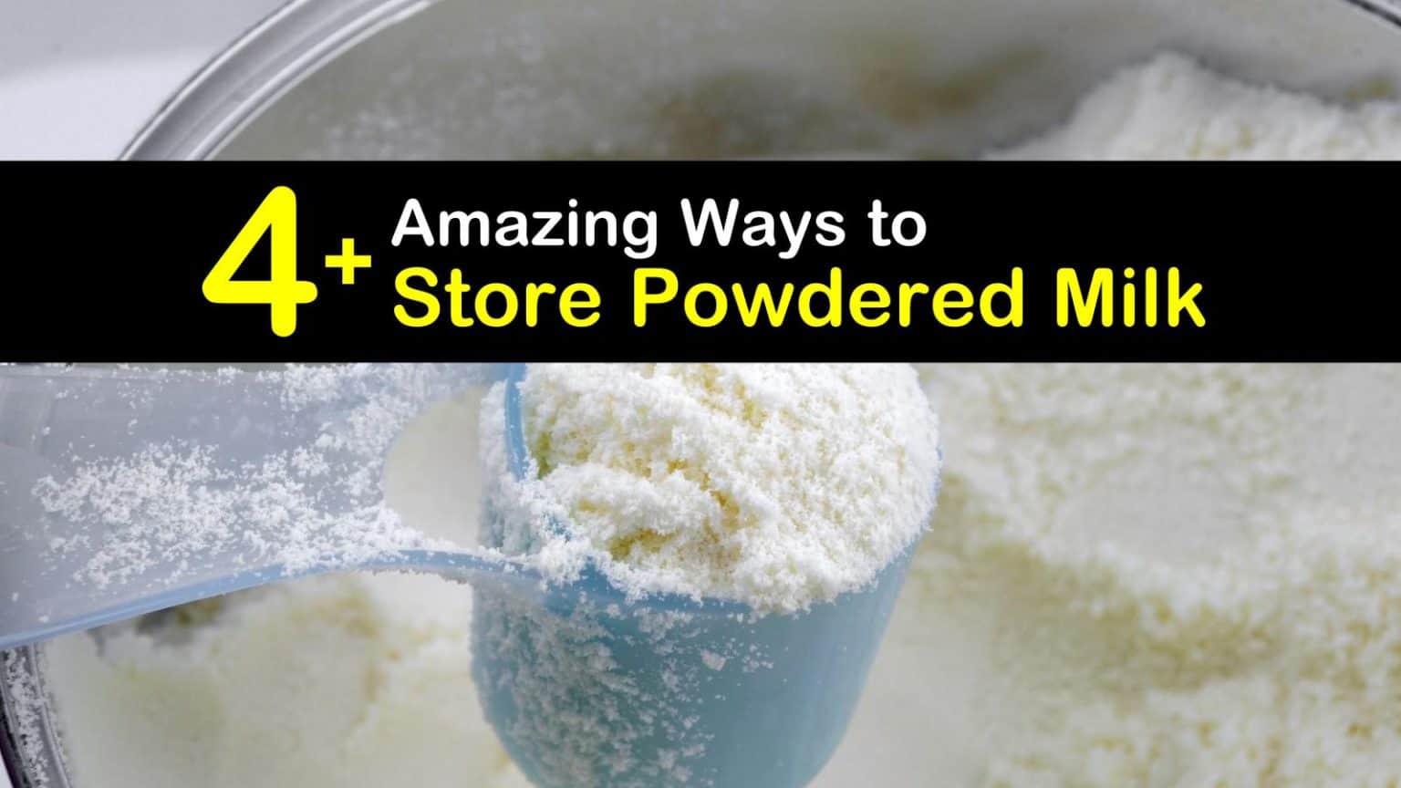 4+ Amazing Ways to Store Powdered Milk