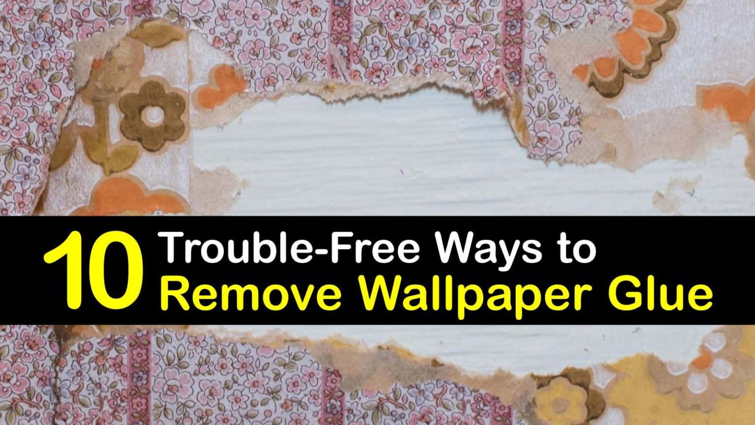 10 Trouble-Free Ways to Remove Wallpaper Glue 10 Trouble-Free Ways to Remove Wallpaper Glue