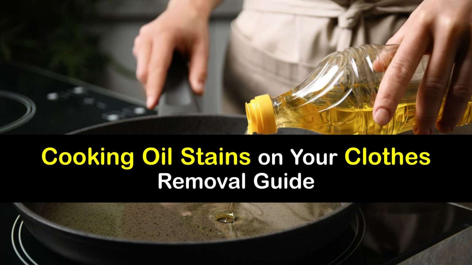 Cooking Oil Stains - Smart Tricks for Getting Oil Out of Clothing