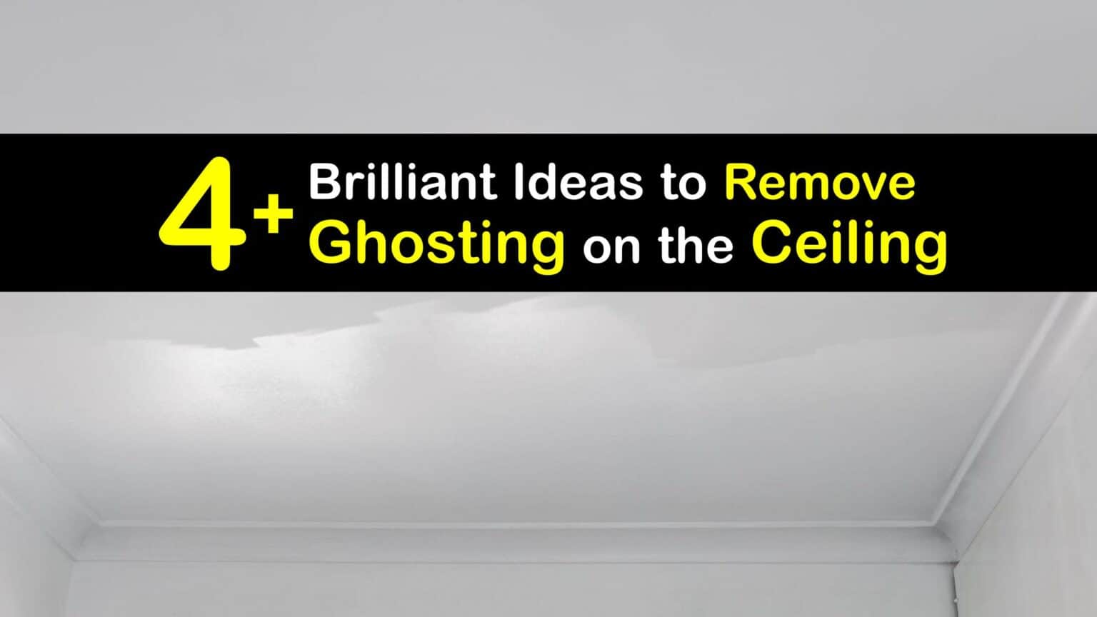 Cleaning the Ceiling - Tricks for Getting Ghosting Off the Ceiling