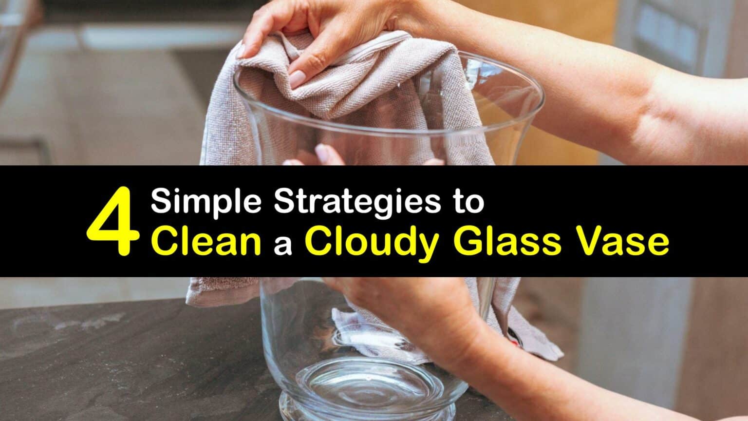 Vase Care - Easy Tricks for Cleaning Cloudy Glass Vases