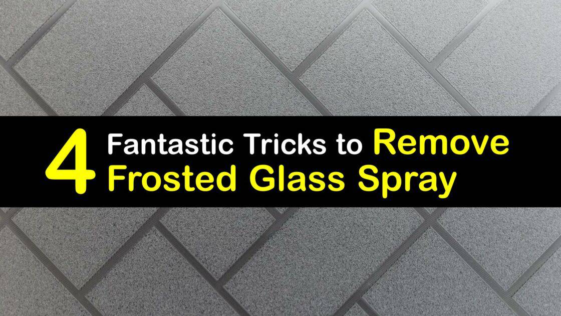 Frosty Spray Removal - Tips for Taking off Frosted Glass Spray