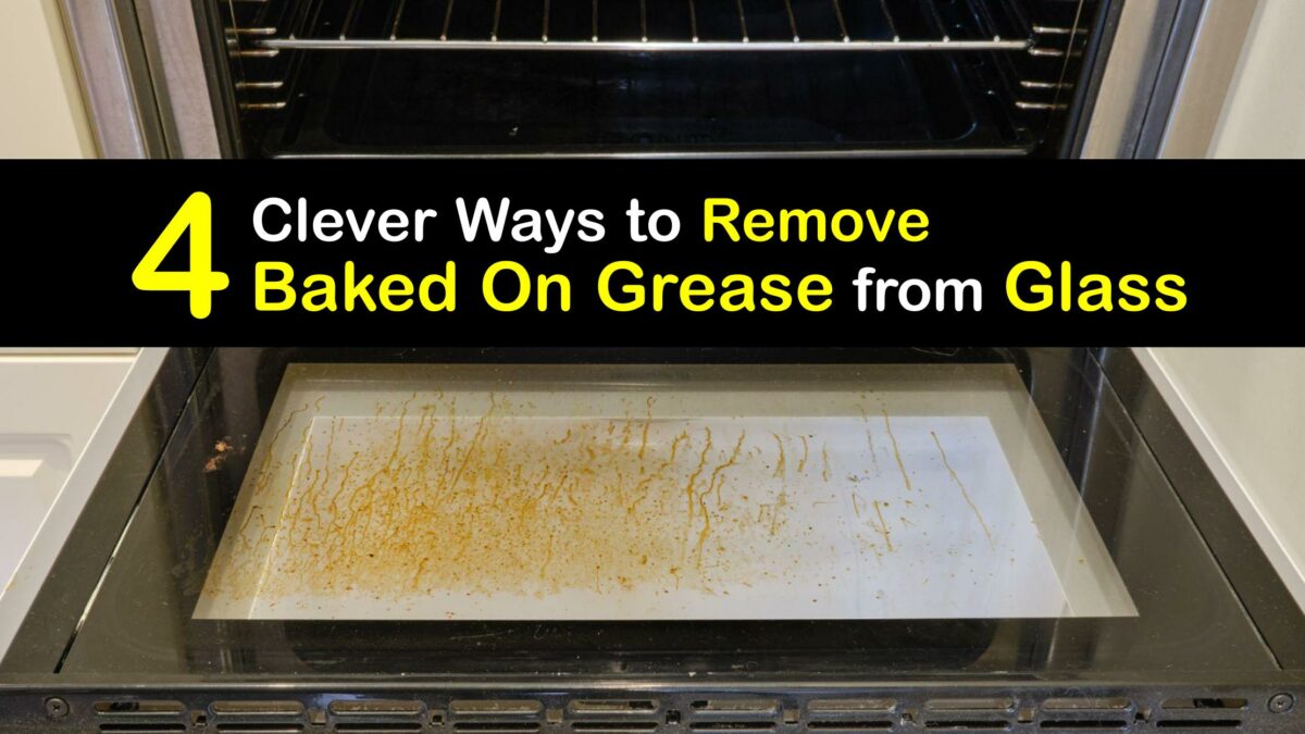 Eliminate Baked On Grease - Removing Burnt Grease from Glass
